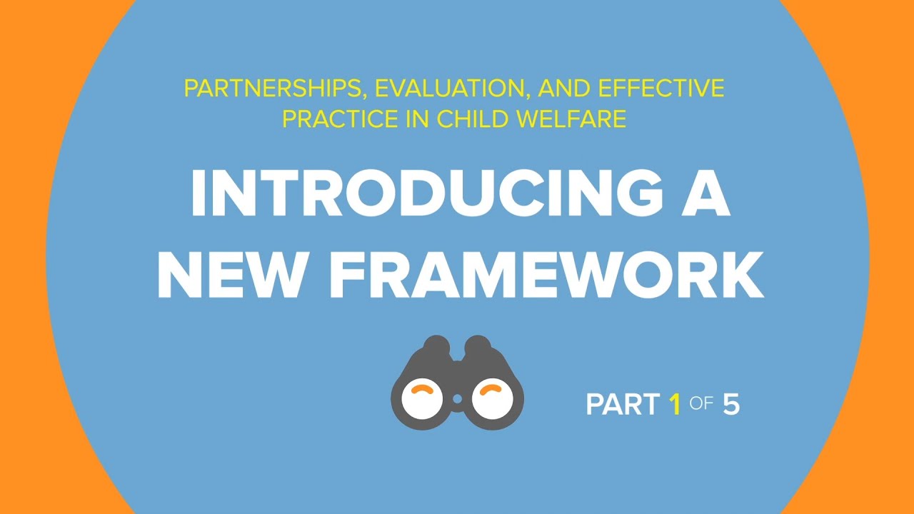 A Framework for Effective Child Welfare Practice Series Part 1 of 5 (audio description)