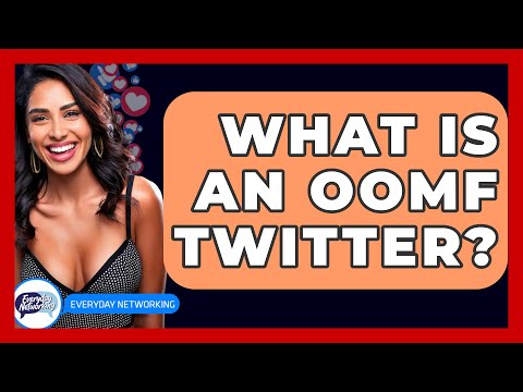 What Is An Oomf Twitter? - Everyday-Networking