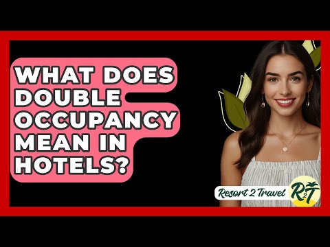 What Does Double Occupancy Mean In Hotels? - Resort 2 Travel