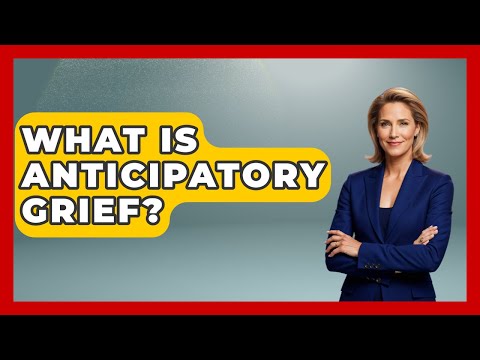 What Is Anticipatory Grief? - Anthropology Insights