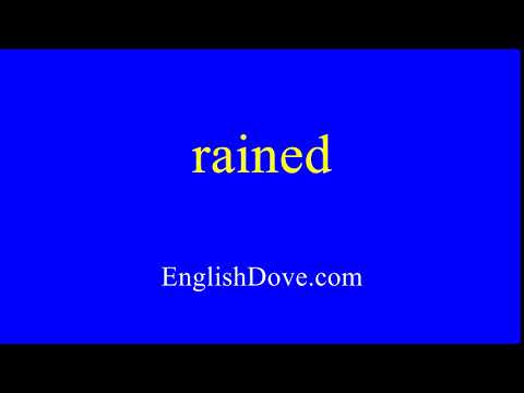 How to pronounce rained in American English.