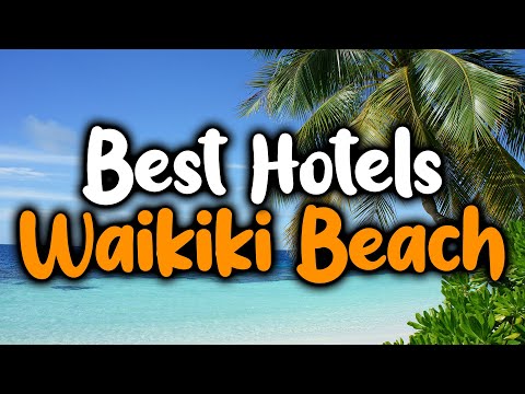 Best Hotels In Waikiki Beach - For Families, Couples, Work Trips, Luxury & Budget