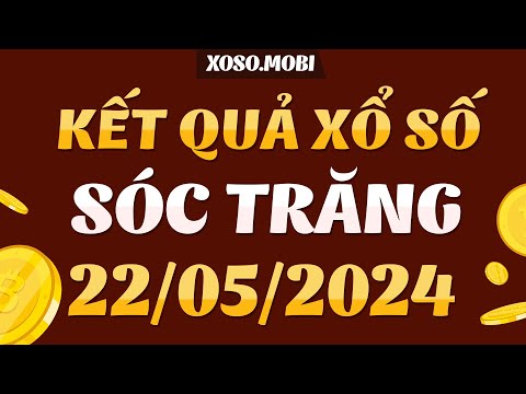 Xổ số Sóc Trăng ngày 22 Tháng 5 - XSST - SXST - XSSTR - Xổ số kiến thiết Sóc Trăng hôm nay