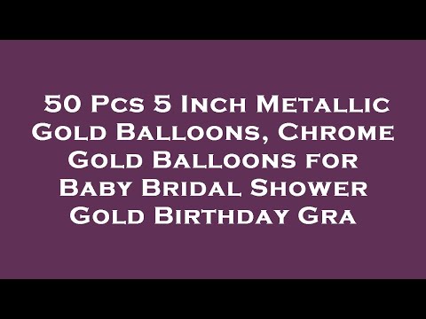 50 Pcs 5 Inch Metallic Gold Balloons, Chrome Gold Balloons for Baby Bridal Shower Gold Birthd Review
