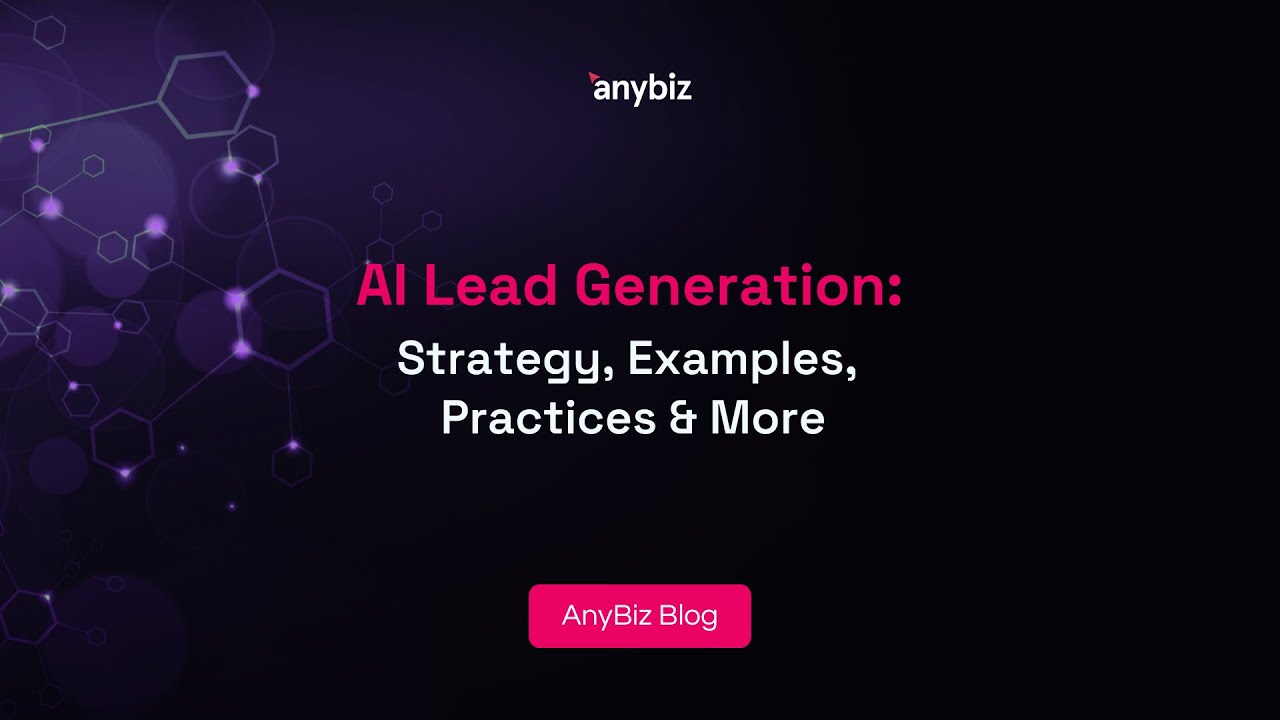 AI Lead Generation: Strategy, Examples, Practices & More!