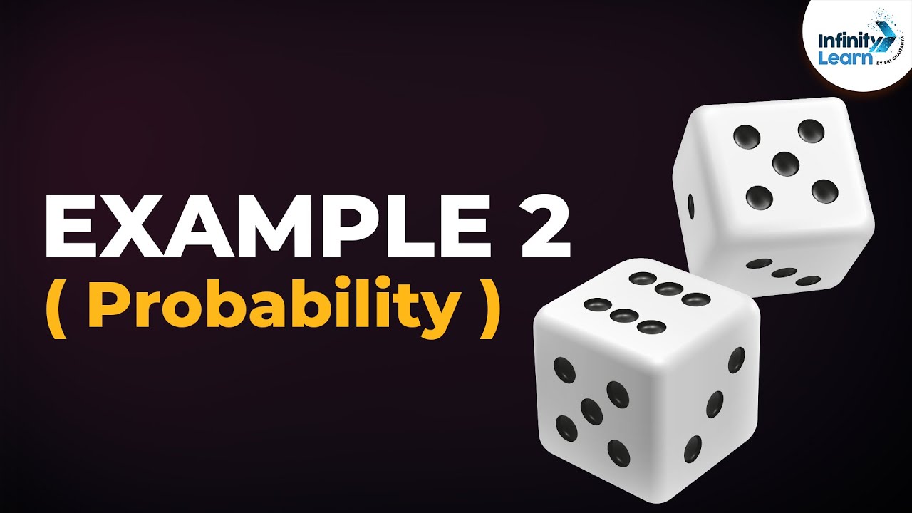 Probability - Two Dice are Thrown (Example 2) | Don't Memorise