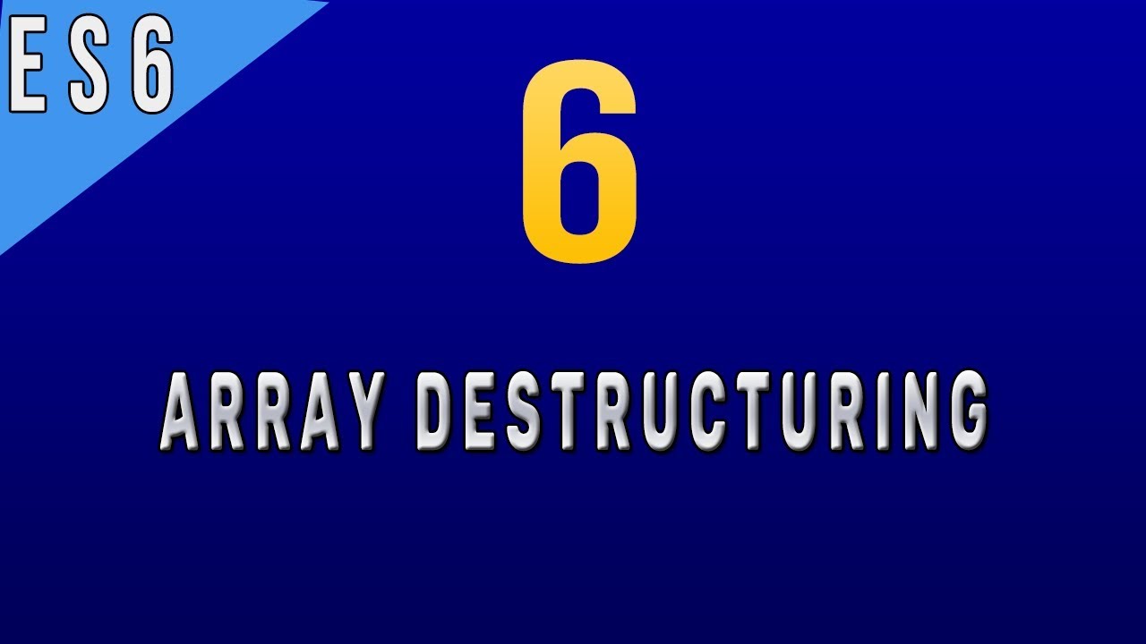 What is Array Destructuring in Javascript ES6 - 6
