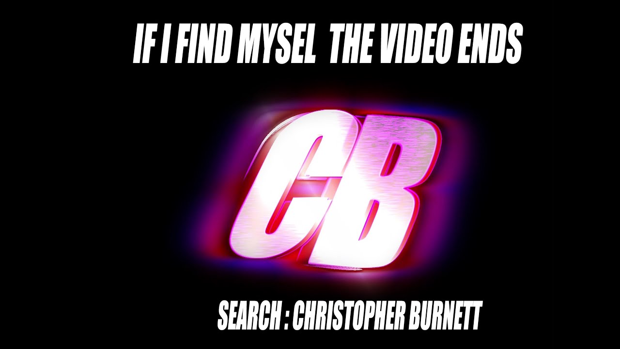 If i find myself the video ends - christopher burnett