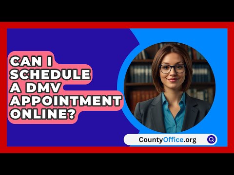 Can I Schedule A DMV Appointment Online? - CountyOffice.org