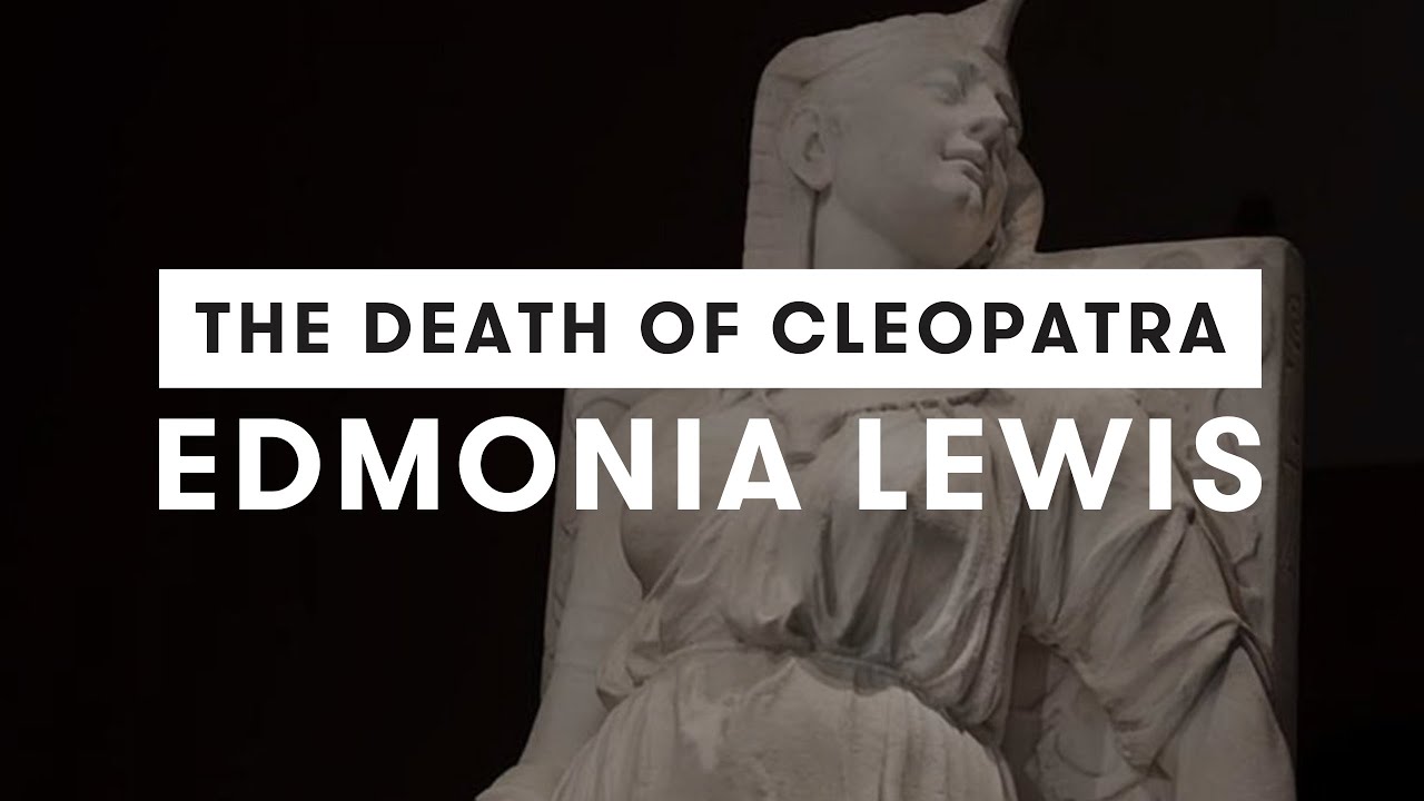 Edmonia Lewis and The Death of Cleopatra | Expert Analysis