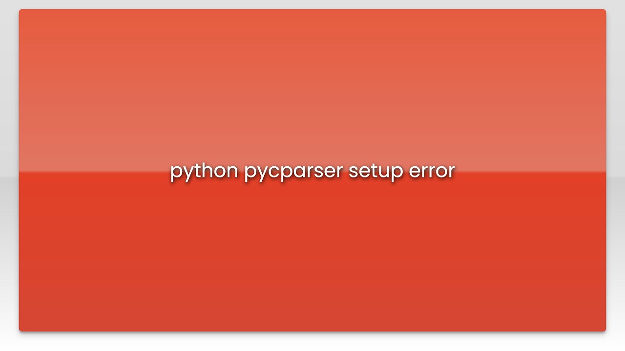 python pycparser setup error