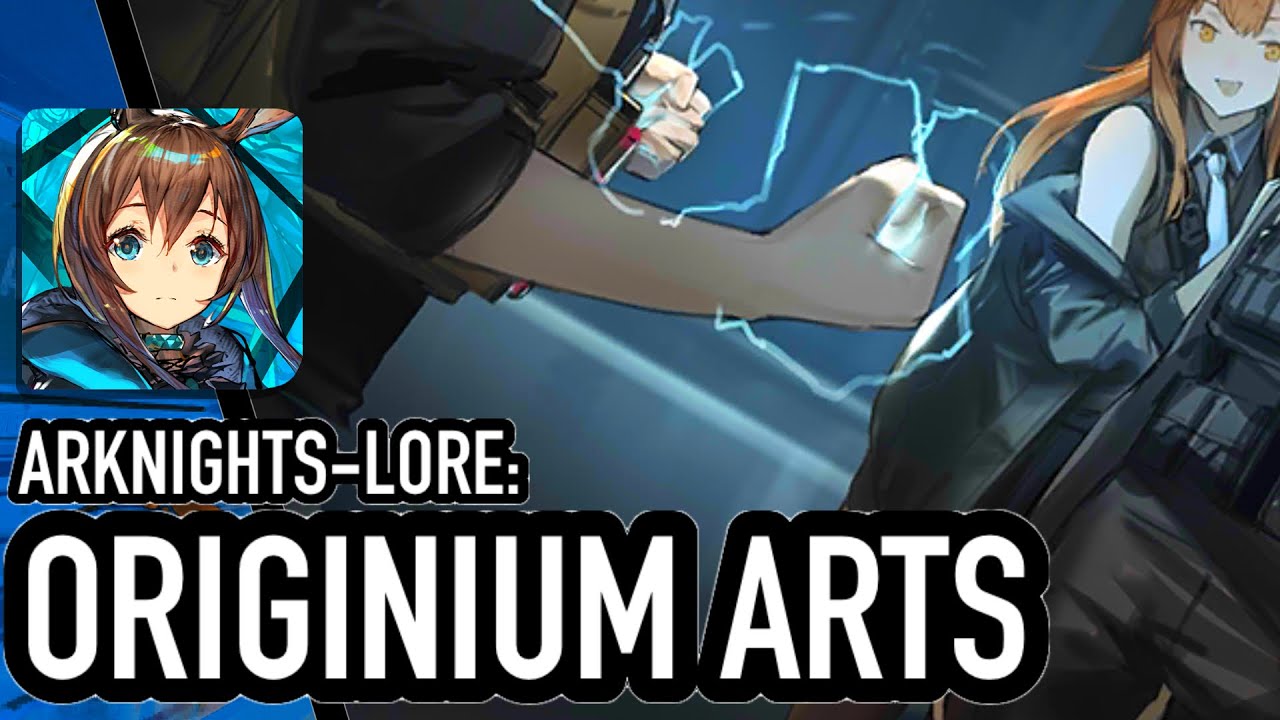 ARKNIGHTS LORE: Originium Arts