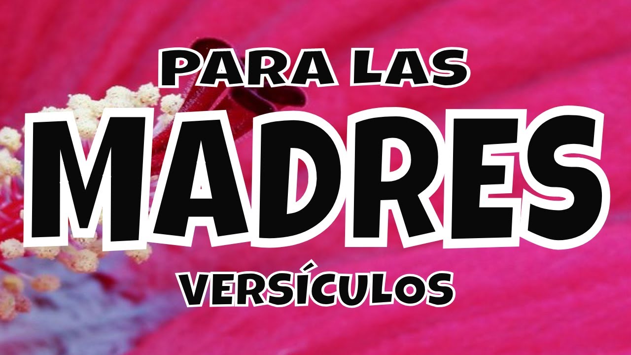 POEMA PARA MAMA EN SU DIA VERSICULOS BIBLICOS PALABRA DE DIOS VIDEO