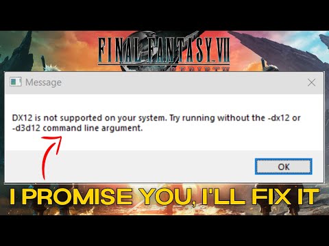 How To Fix Final Fantasy VII "DX12 is Not Supported On Your System" Error (%9999 GONNA WORK)