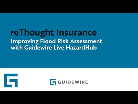 reThought Insurance: Improving Flood Risk Assessment with Guidewire Live HazardHub