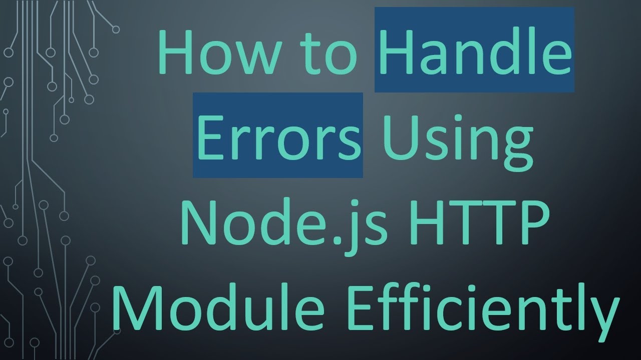 How to Handle Errors Using Node.js HTTP Module Efficiently