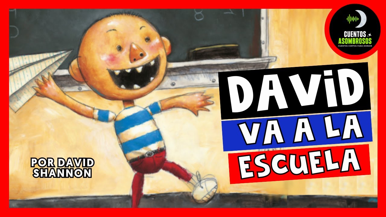 David Va A La Escuela 🏫 | David Shannon | Cuentos Para Dormir Asombrosos Infantiles
