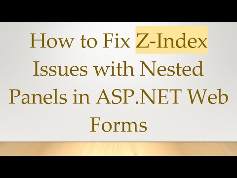 How to Fix Z-Index Issues with Nested Panels in ASP.NET Web Forms