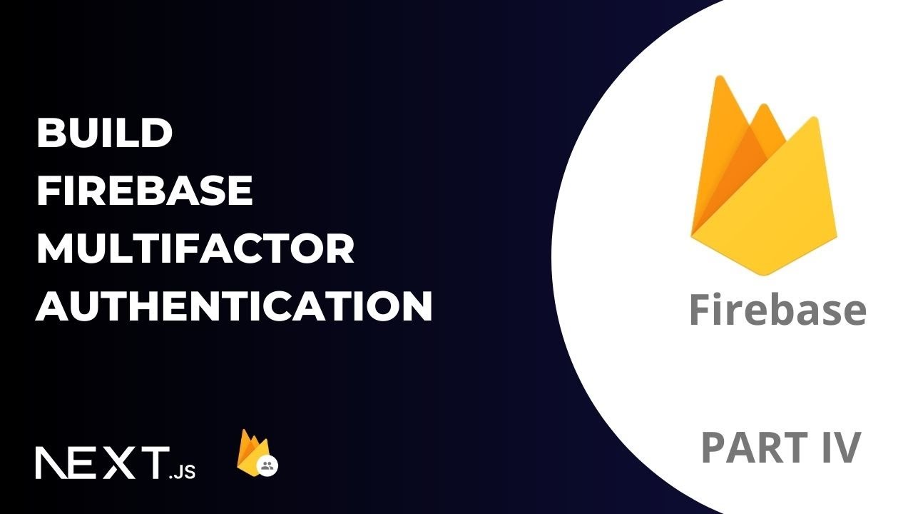 Build Firebase MultiFactor Authentication - Part 4