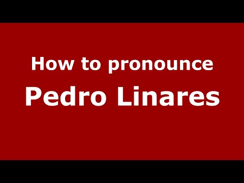 How to pronounce Pedro Linares (Mexico/Mexican Spanish) - PronounceNames.com