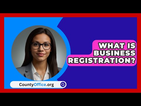 What Is Business Registration? - CountyOffice.org