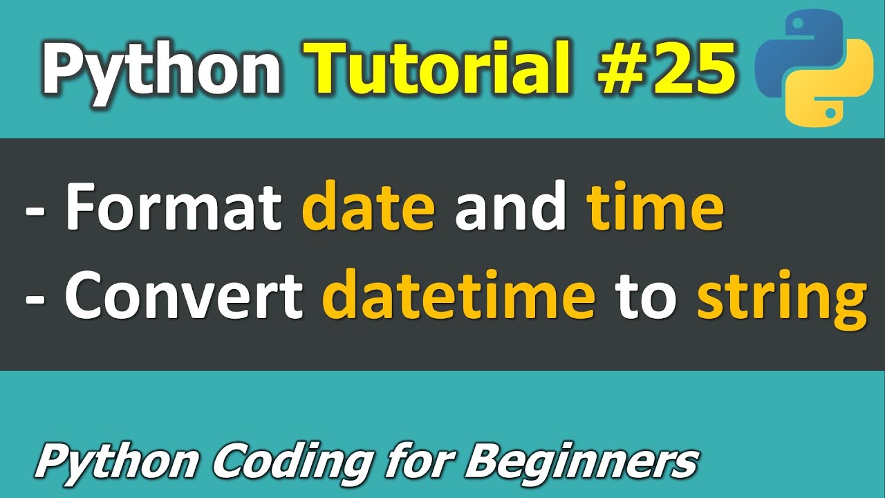 Tutorial #25: How to Format Date and Time in Python _ Python Programming for Beginners
