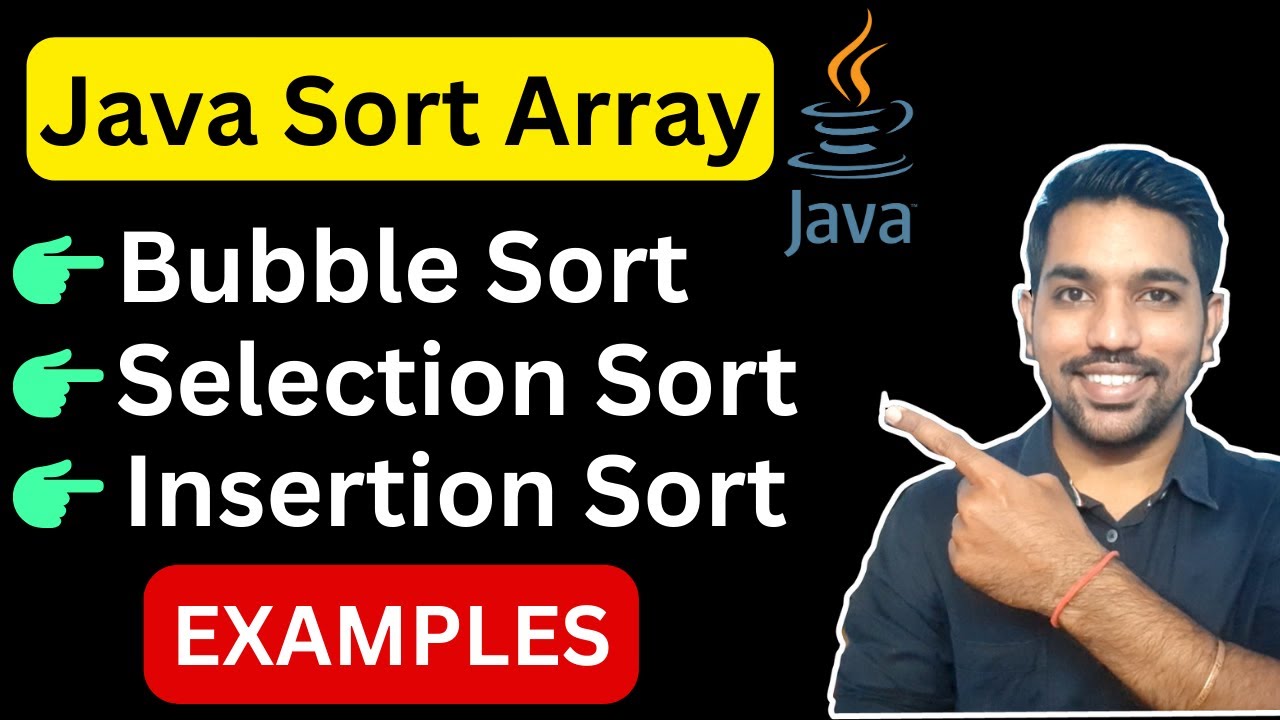Java Sort Array Programs - Bubble, Selection, Insertion Sort in Java with Code