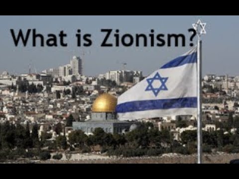 What is Zionism and who are the Zionists?