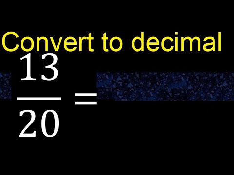 Convert 13/20 to decimal . How To Convert Decimals to Fractions
