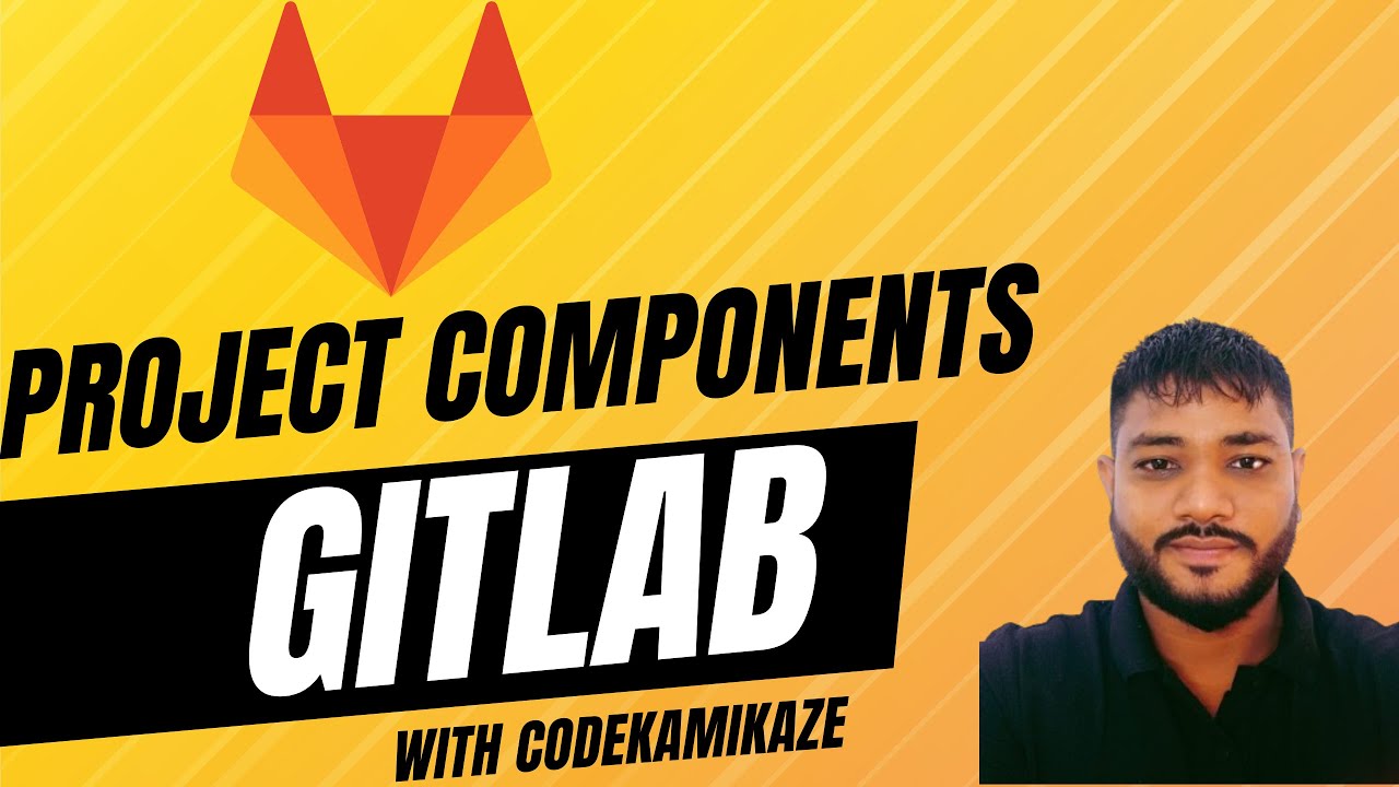 Exploring GitLab Project-Level Features and Components @CodeKamikaze  | Gitlab CICD | SCM