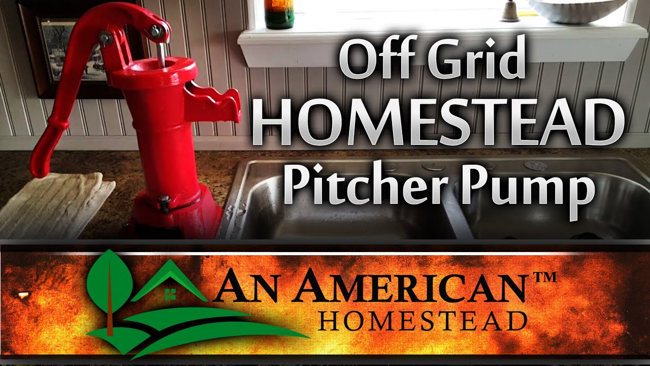 Off Grid Pitcher Pump for the Homestead