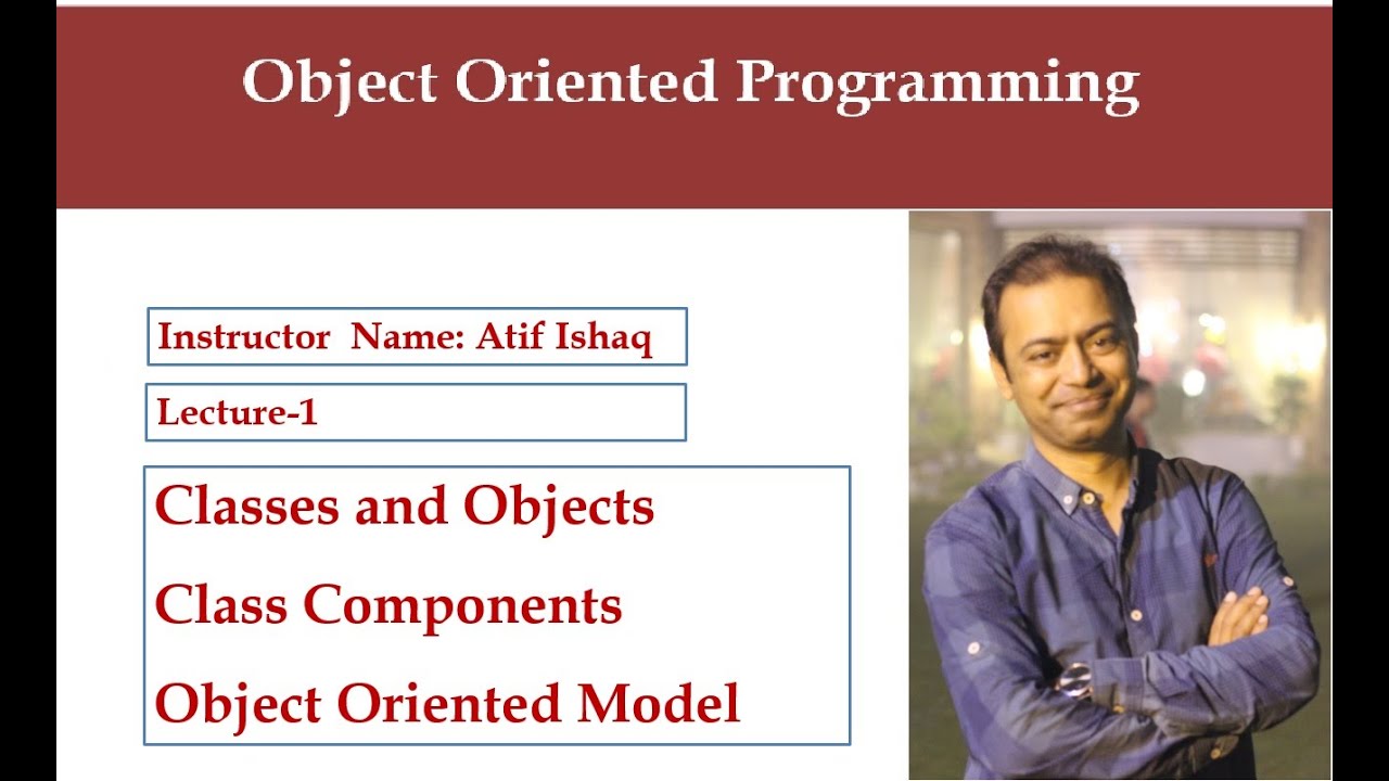 Lecture 01 - Object Oriented Programming | Classes, Objects & Object-Oriented Modeling Explained