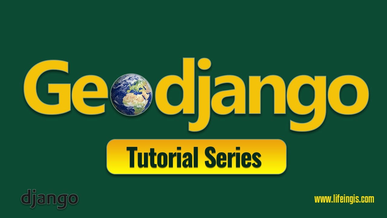 Geodjango Tutorial: Series introduction