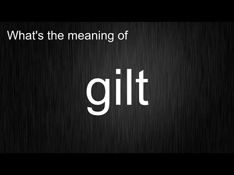 What's the meaning of "gilt", How to pronounce gilt?