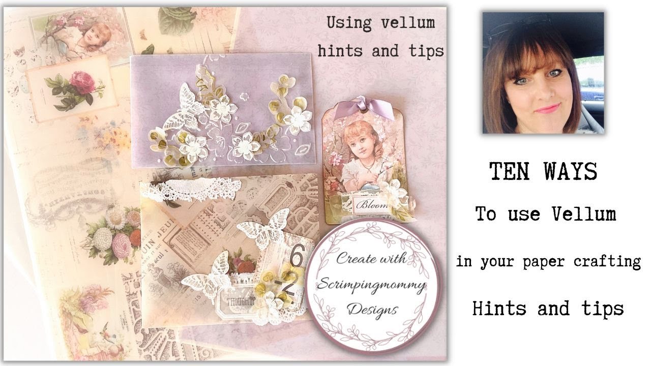 TEN ways to use vellum in your paper crafting hints and tips