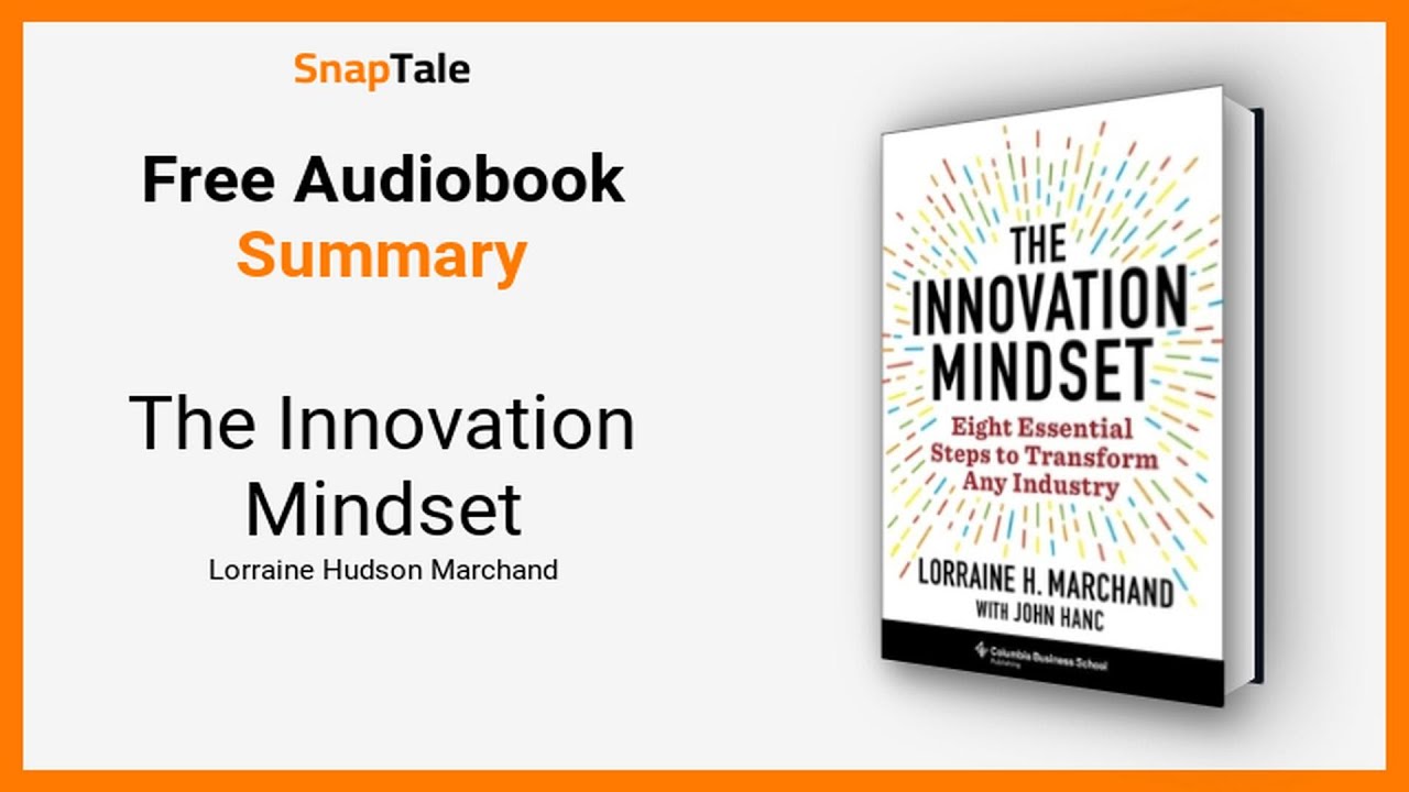 The Innovation Mindset by Lorraine Hudson Marchand: 14 Minute Summary