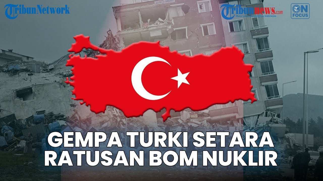 Update Gempa Turki: Korban Mencapai 28.000 Jiwa, Kekuataan Gempa Sama dengan Ratusan Bom Nuklir ...