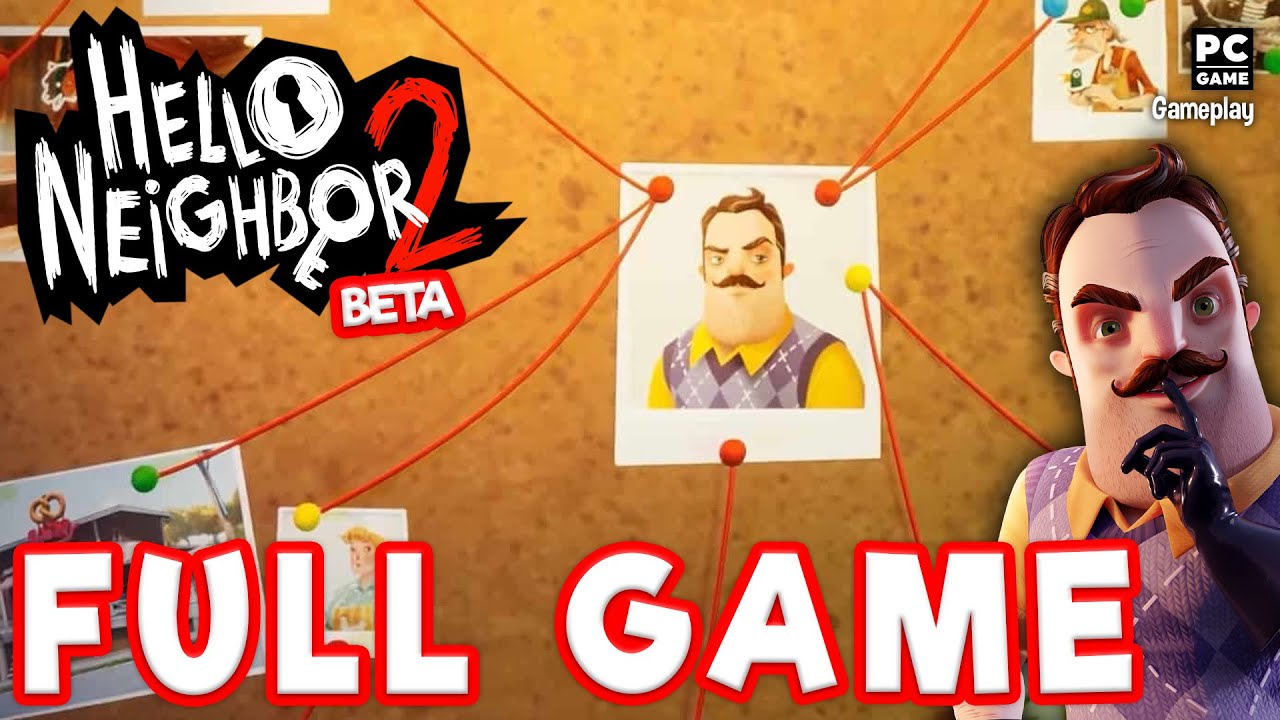 Hello Neighbor 2 Beta - FULL GAME Walkthrough No Commentary (PC)