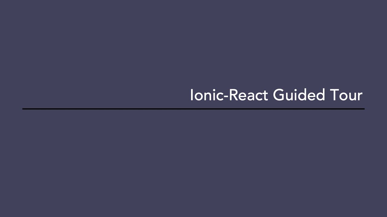 1.07 Ionic-React Guided Tour