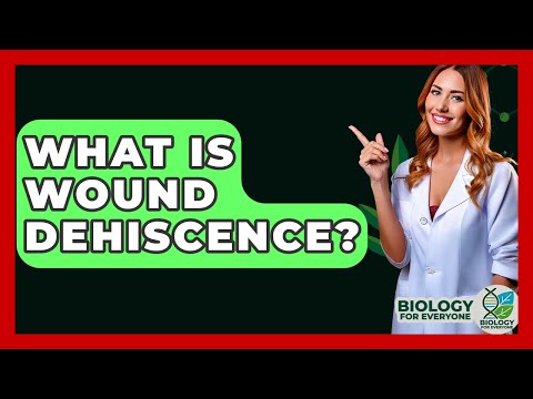 What Is Wound Dehiscence? - Biology For Everyone