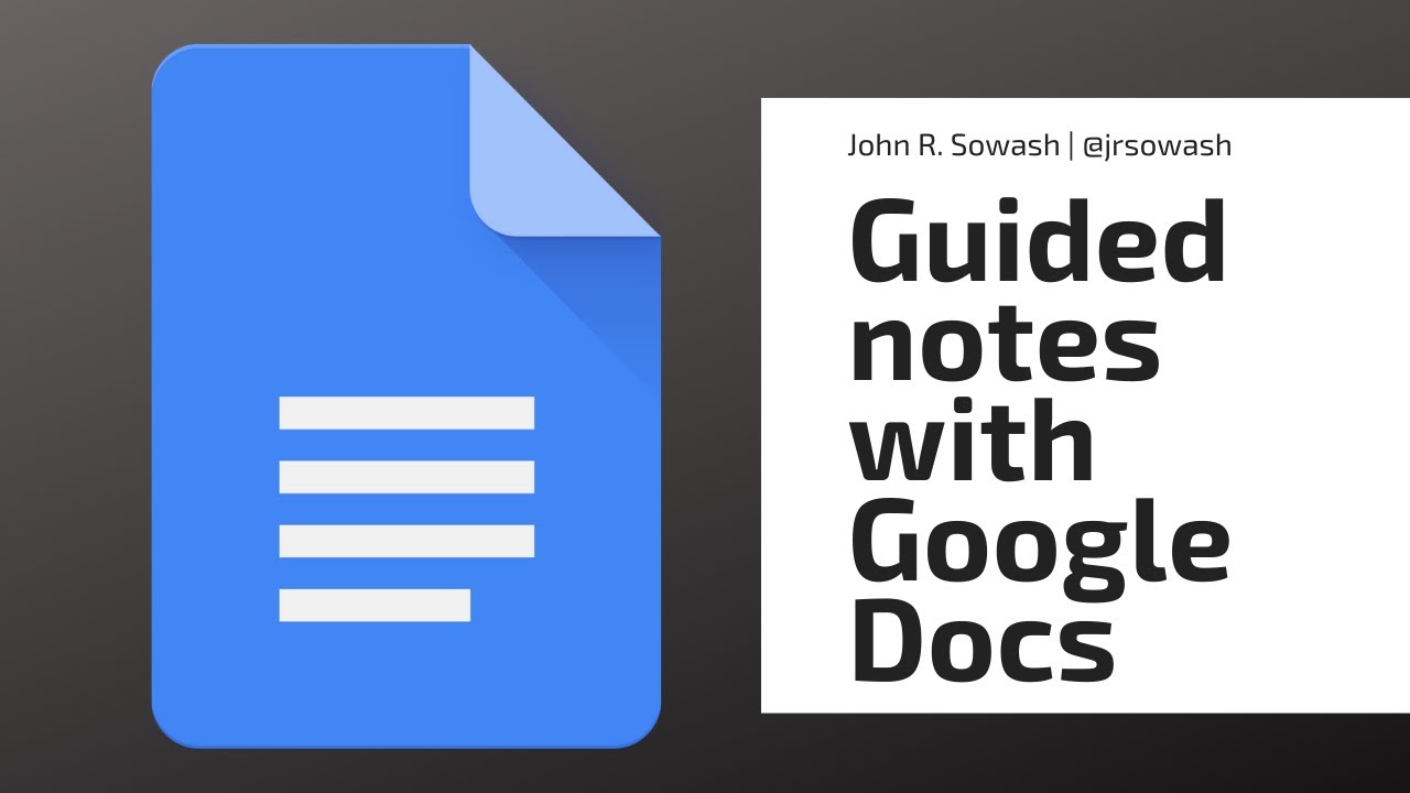 Creating guided notes using Google Docs