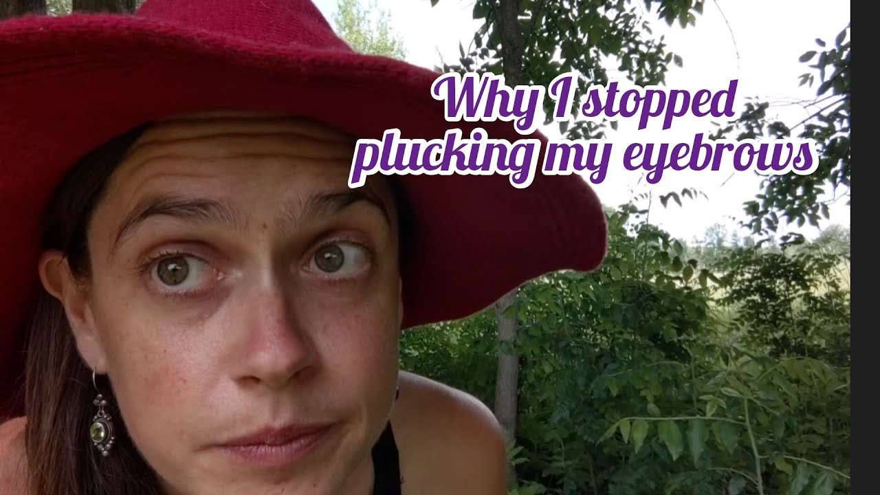 Why I stopped plucking my eyebrows