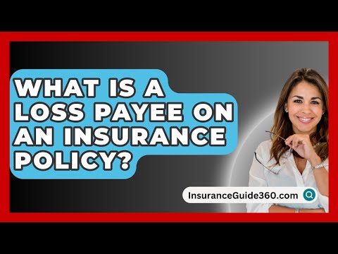 What Is A Loss Payee On An Insurance Policy? - InsuranceGuide360.com