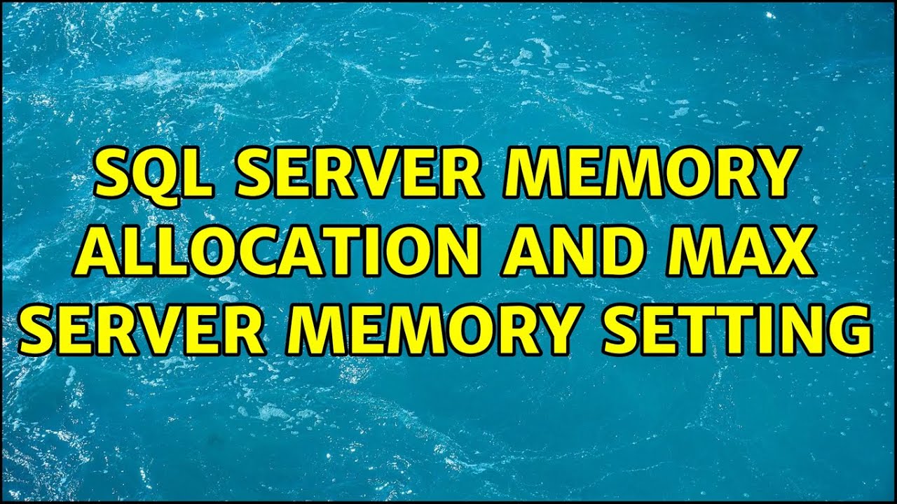 SQL Server Memory allocation and max server memory setting (3 Solutions!!)
