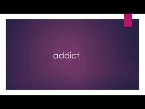 Pronounce addict