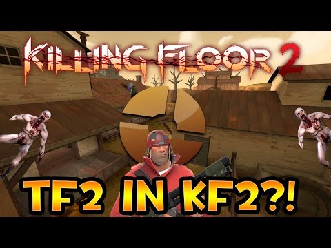 Steam Community :: Video :: Killing Floor 2: TF2 in KF2?! Infinite ...
