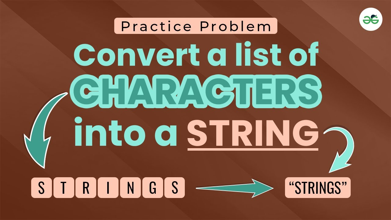 Convert a list of characters into a String | School Practice Problem | GeeksforGeeks School