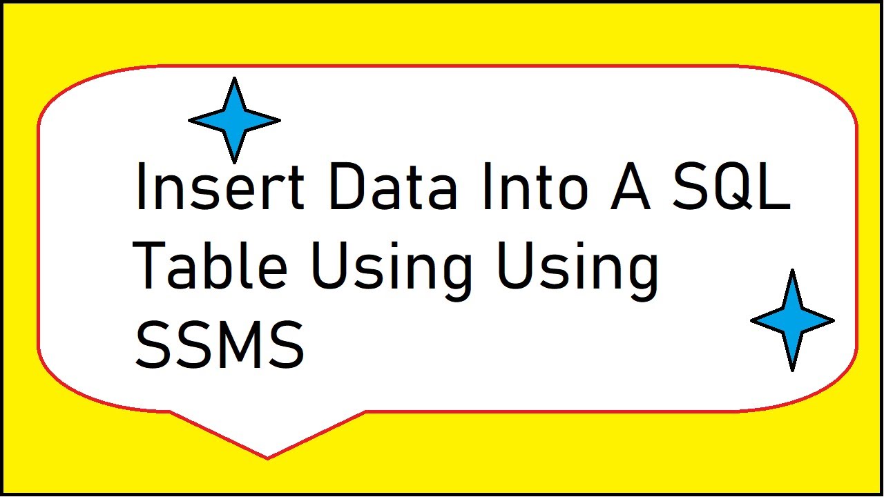 How To Insert Data Into A SQL Table Using SSMS SQL Server Management Studio in SQL Server