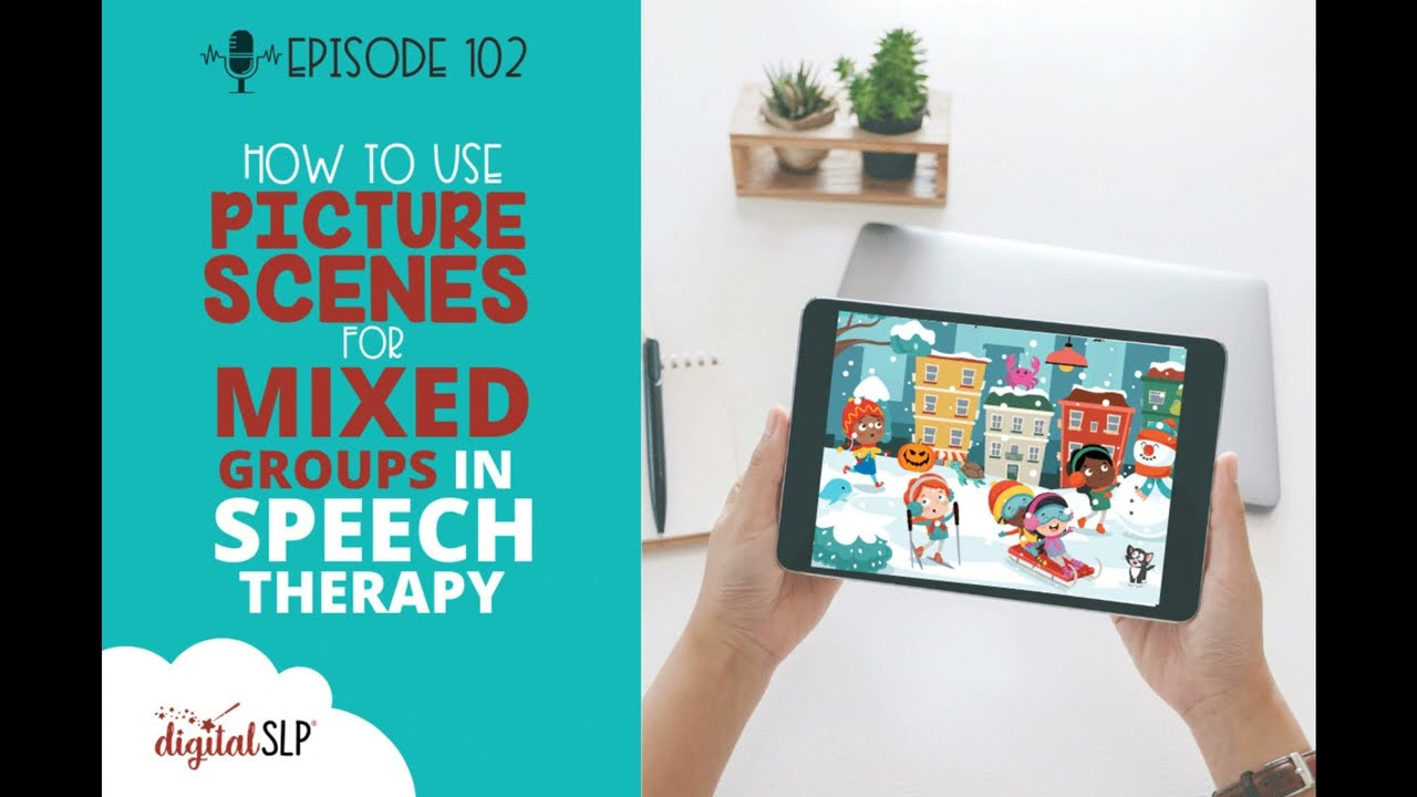 EP102 - How to Use Picture Scenes for Mixed Groups in Speech Therapy