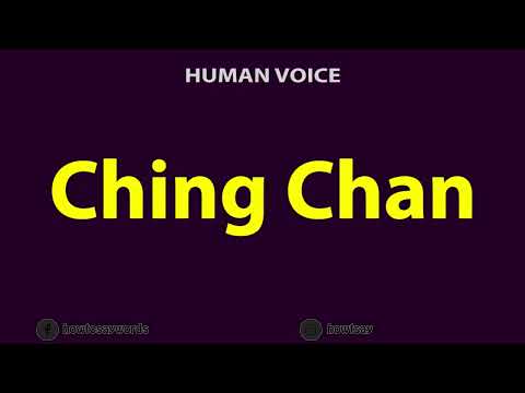 How To Pronounce Ching Chan